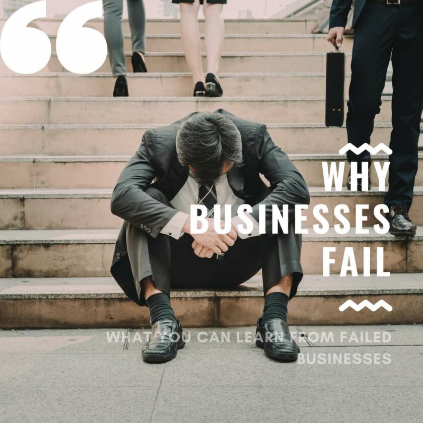 Why do Businesses Fail & All that you can learn from Failed Businesses